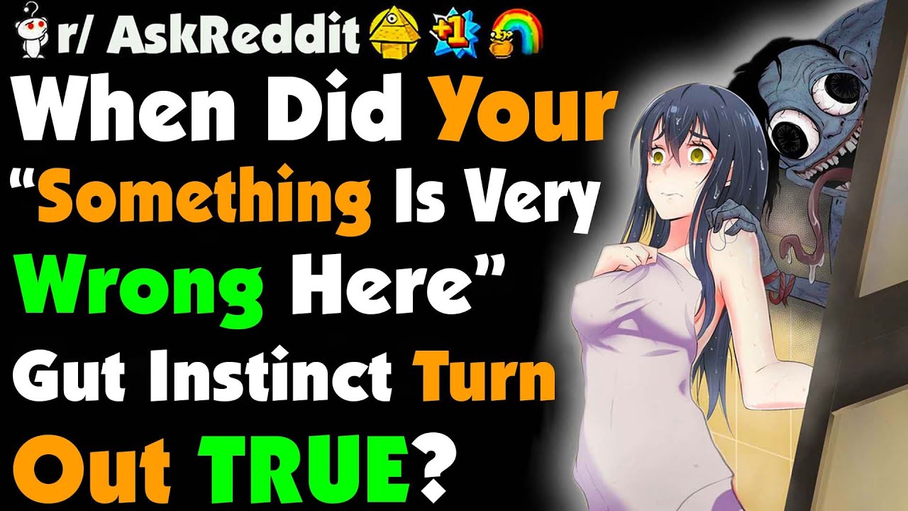 When Did Your "SOMETHING IS VERY WRONG HERE" Feeling Turn Out To Be TRUE? - YouTube