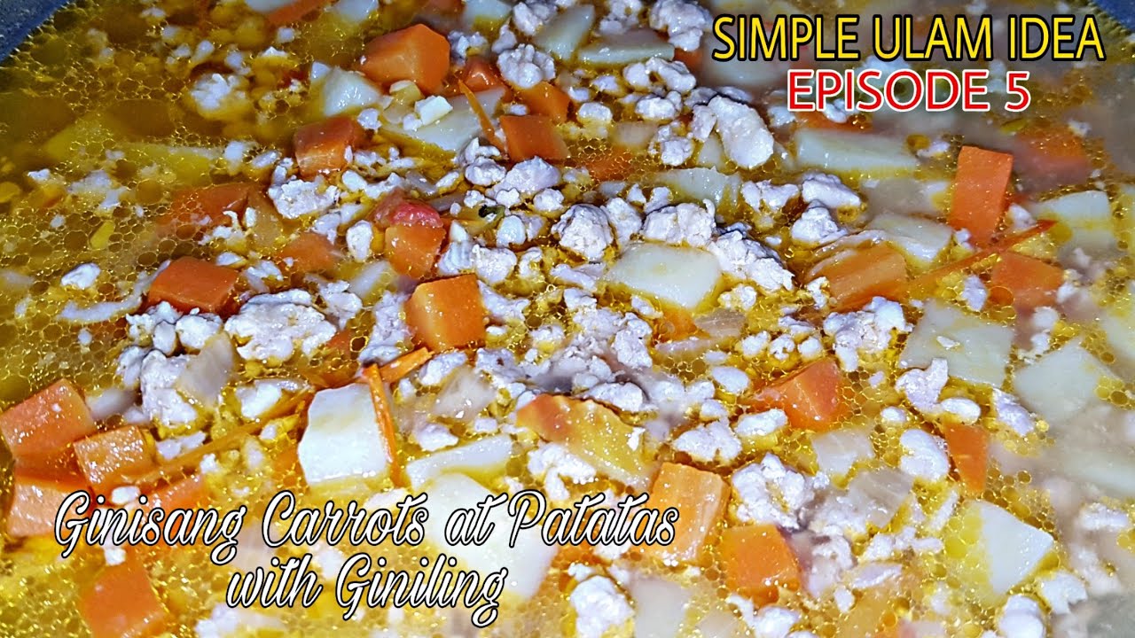 SIMPLE ULAM IDEA EP.5 | GINISANG CARROTS AT PATATAS WITH GINILING ...