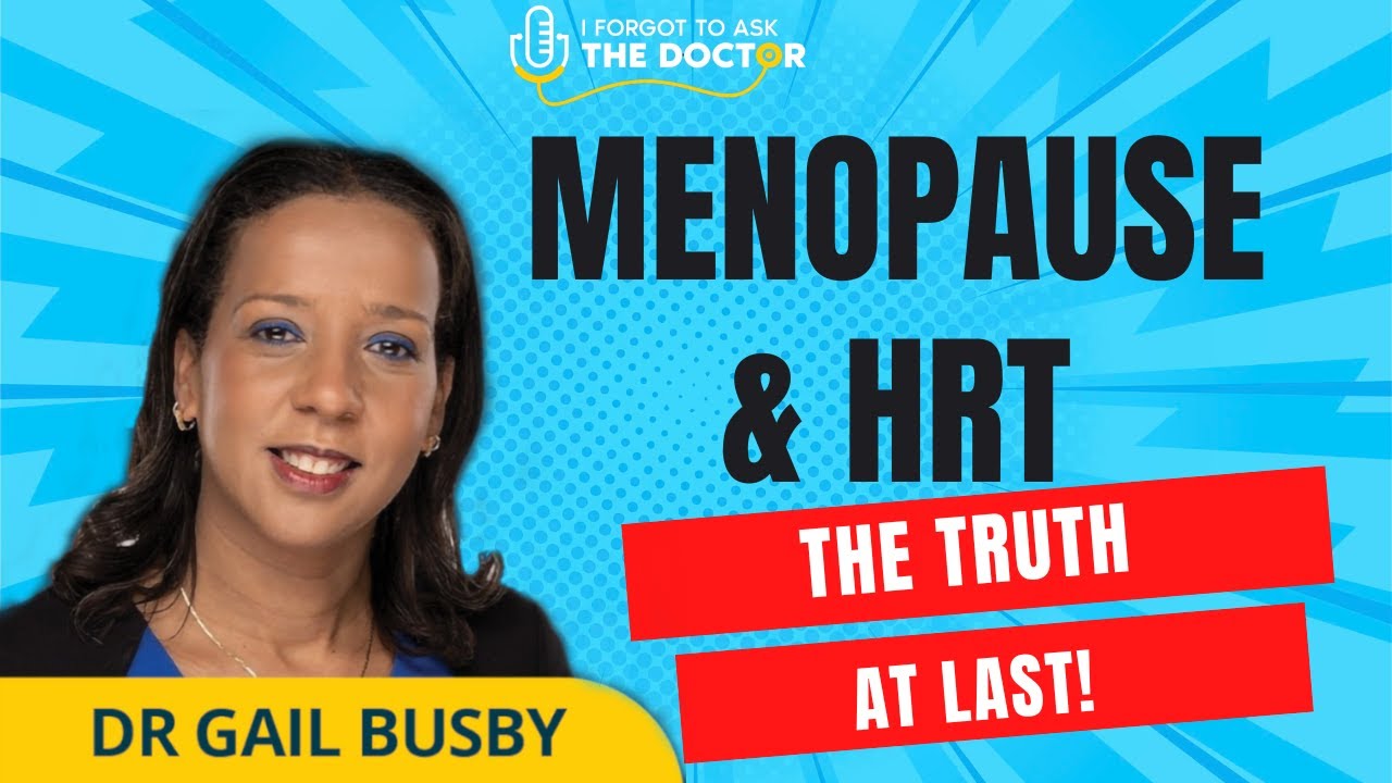 Dr Gail Busby I Forgot To Ask The Doctor Episode 9 The Menopause dr-gail-busby-i-forgot-to-ask-the-doctor-episode-9-the-menopause