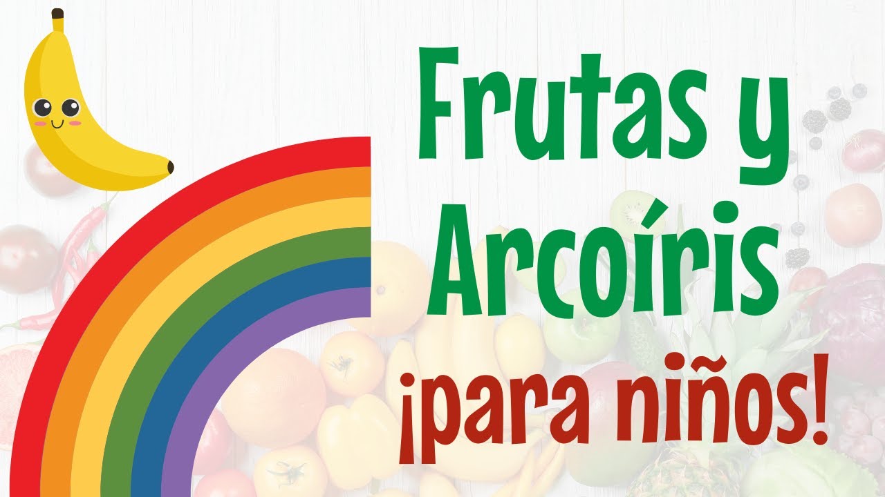 APRENDE COLORES DEL ARCOÍRIS CON FRUTAS! 🍉 🌈🍍 for kids! - YouTube