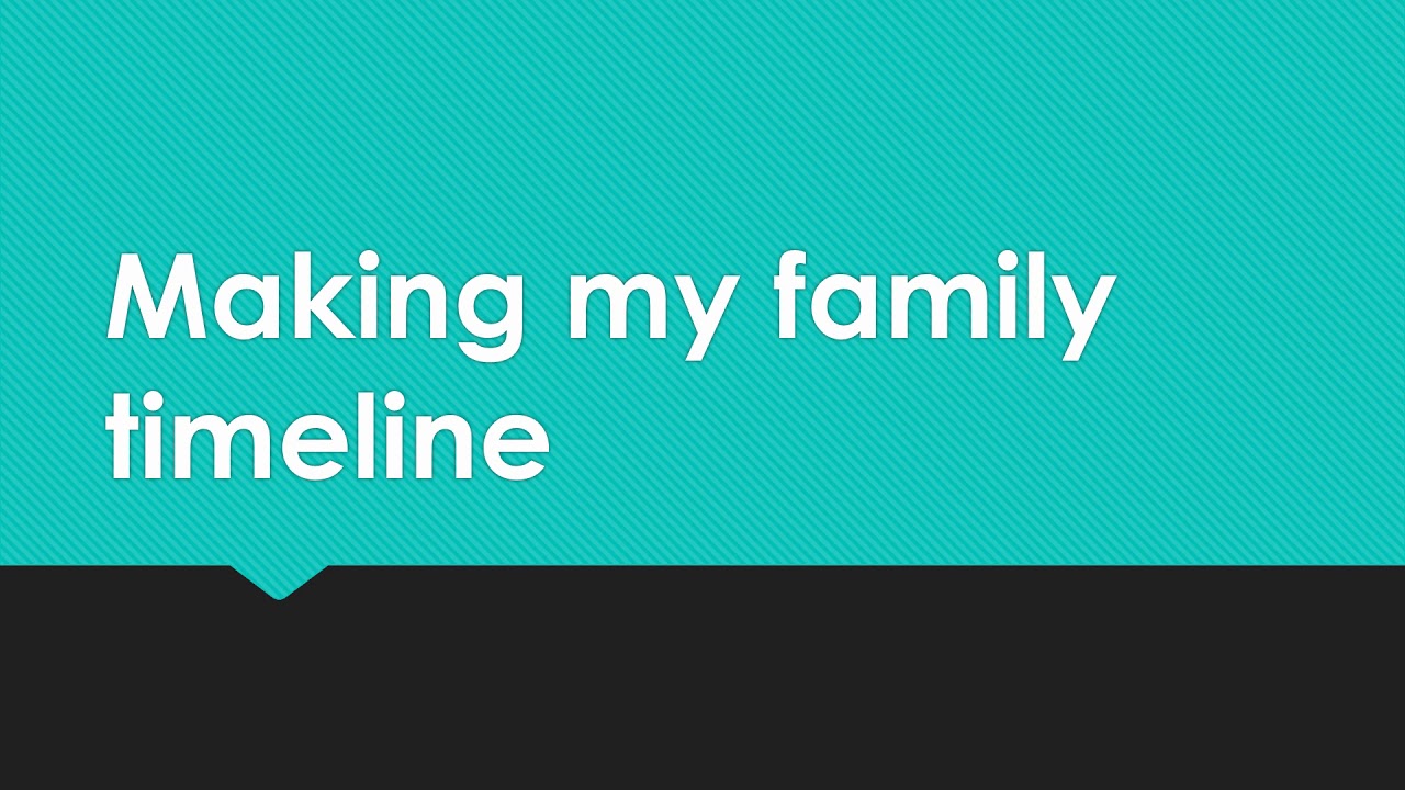 Making my family timeline - YouTube