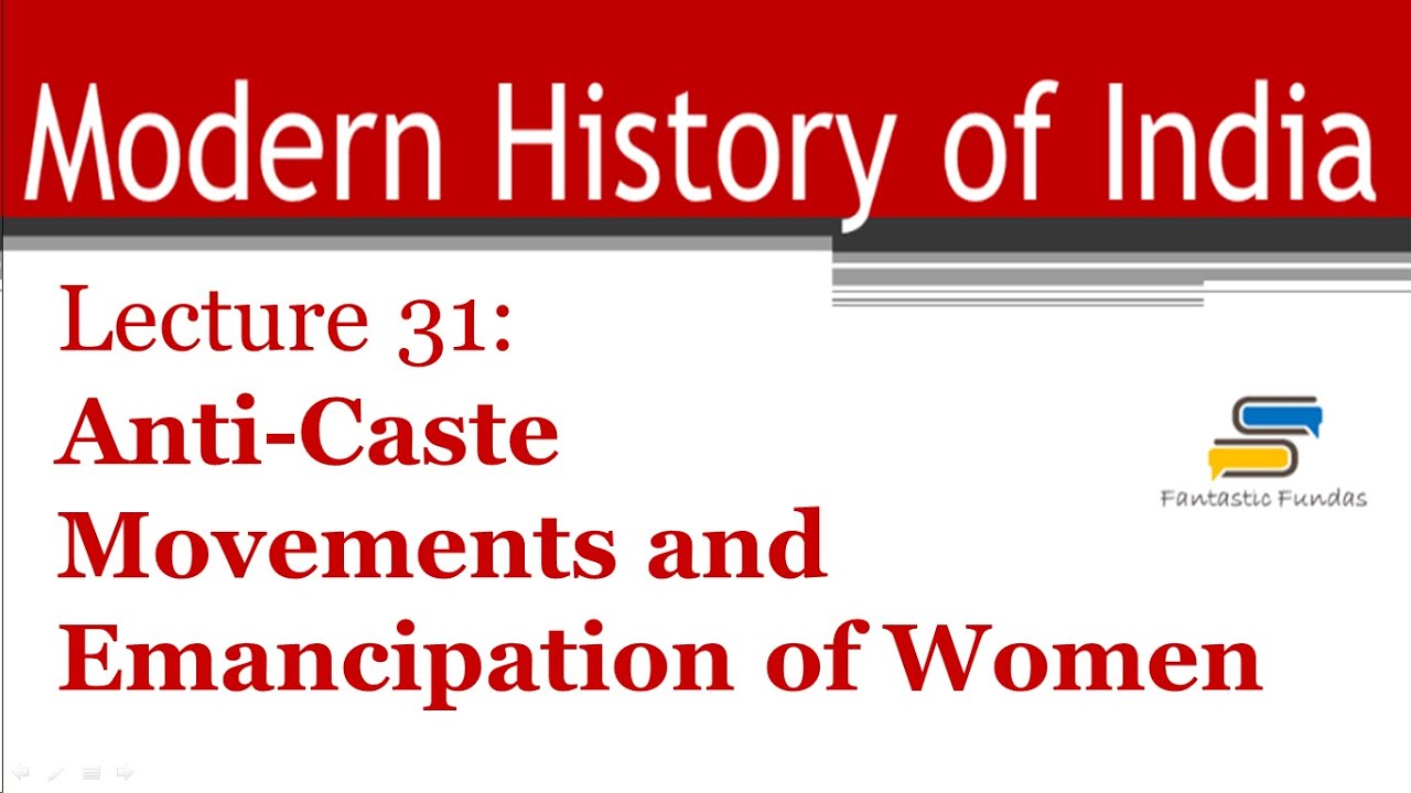 Lec 31- Anti-Caste Movements and Emancipation of Women with Fantastic ...
