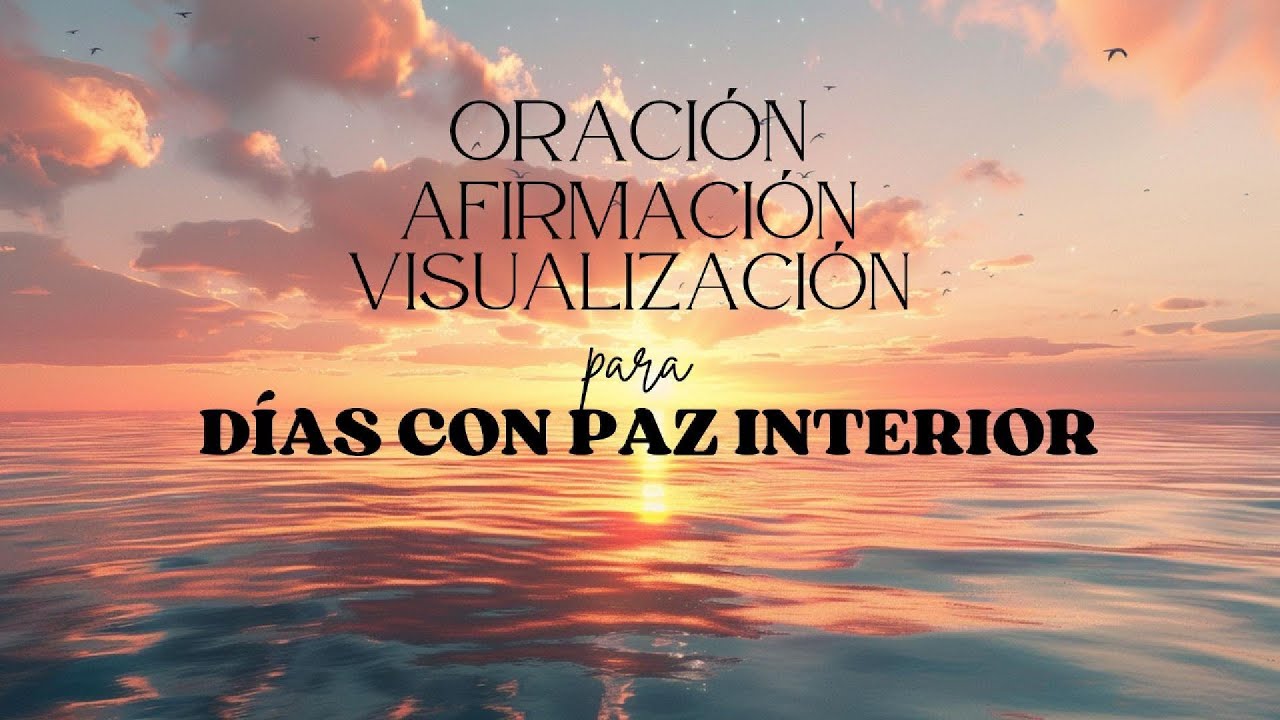 Oración, afirmación y visualización para DIAS CON PAZ INTERIOR! - YouTube
