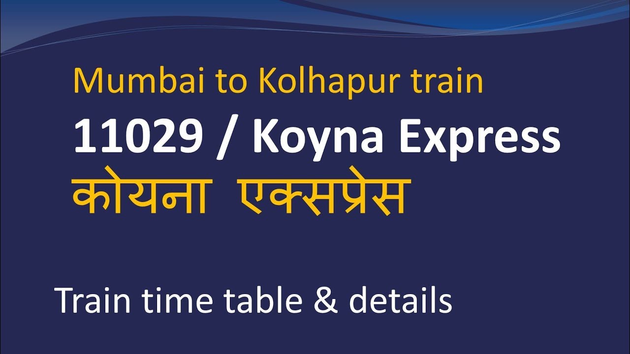 11029 Koyna Express / train timings route stops / how to reach Mumbai ...