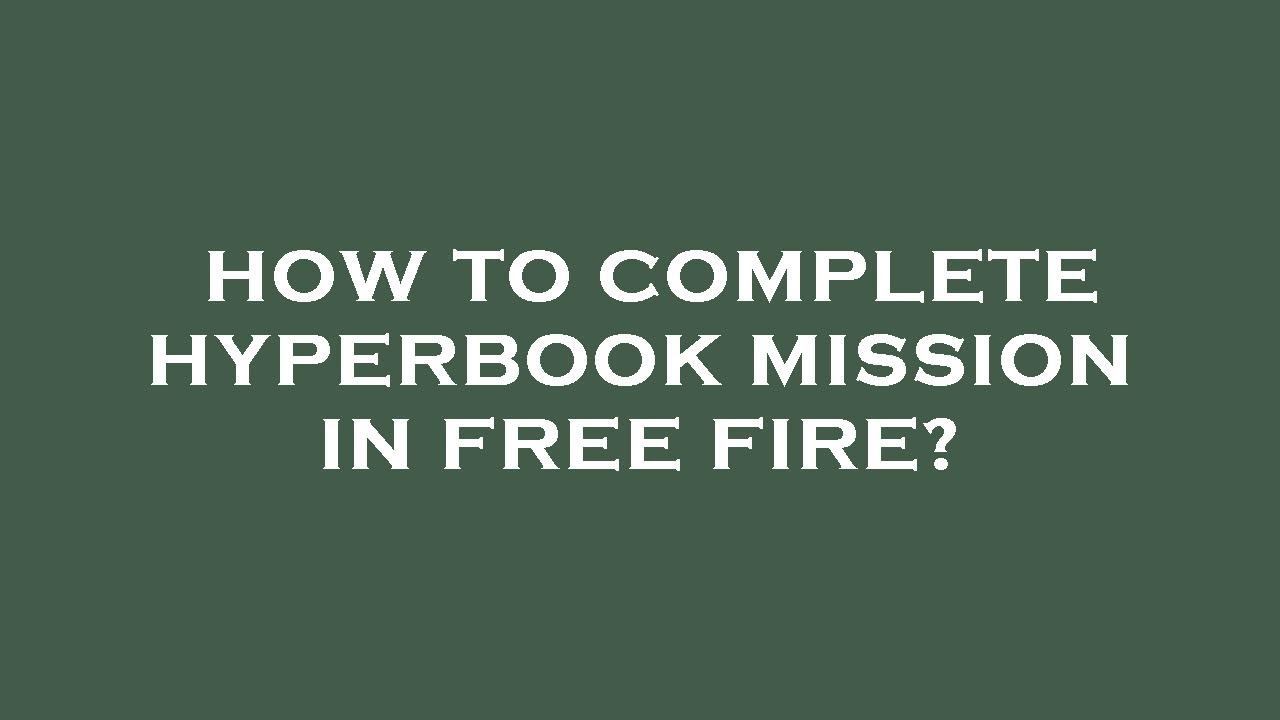 How to complete hyperbook mission in free fire? - YouTube