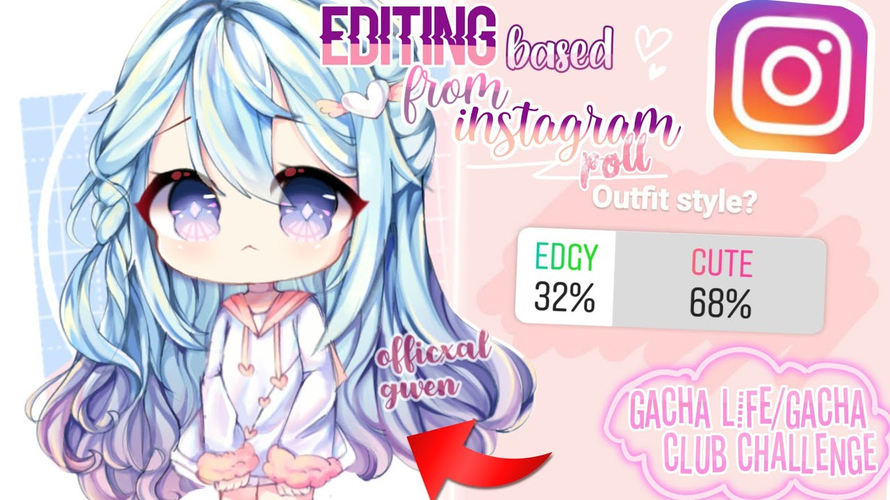 | Editing based from instagram poll | Gacha Life/Gacha Club challenge ...