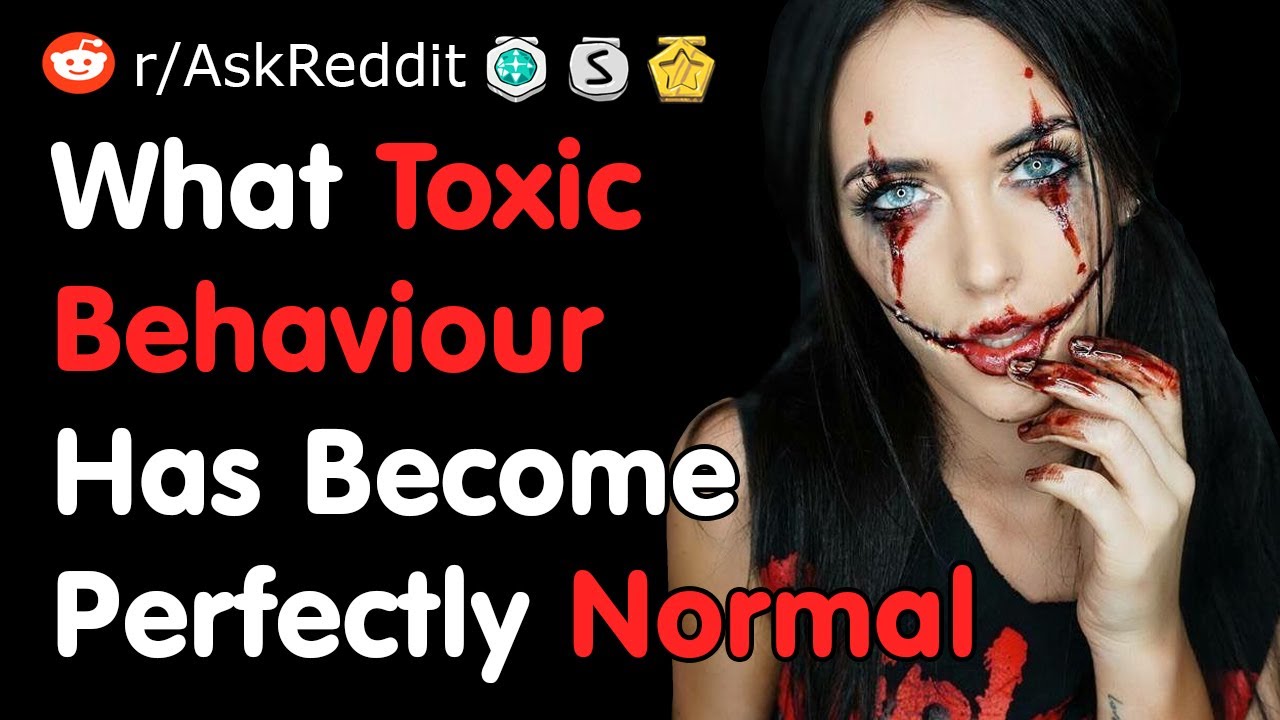 What Toxic Behaviour Has Become Perfectly Normal - Reddit - YouTube