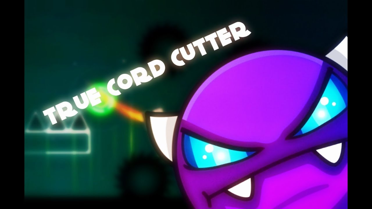 [Geometry Dash] The True Cord Cutter - YouTube