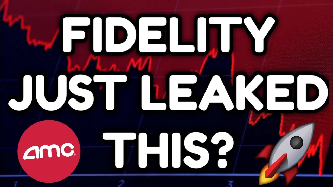 AMC STOCK! - SO FIDELITY SAID THIS! ... WHAT DOES THIS TELL US ABOUT ...