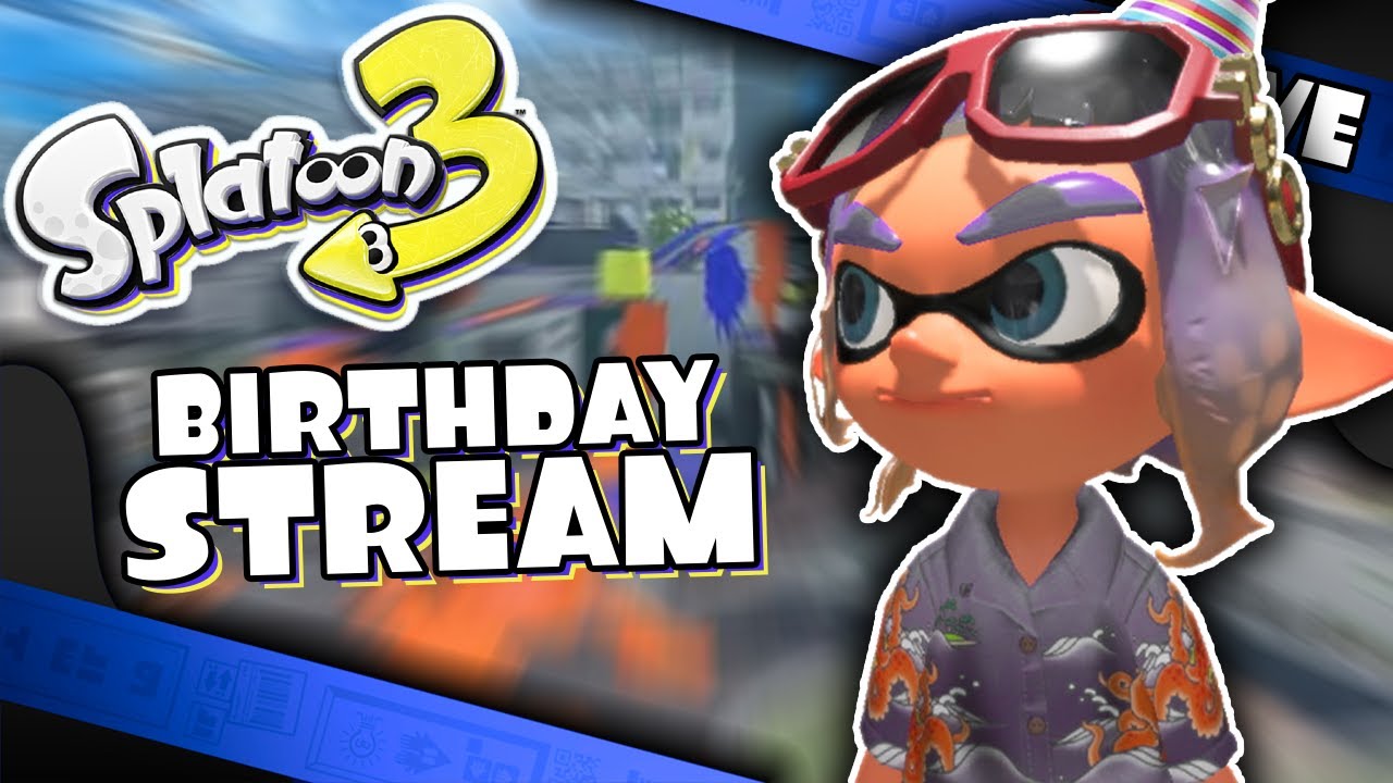 Splatoon 3 BIRTHDAY STREAM ! Time to PLAY with YOU ! 🎂 - YouTube