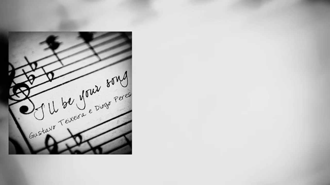 Gustavo Teixeira e Diogo Peres - I'll Be Your Song (Lyric Video) - YouTube