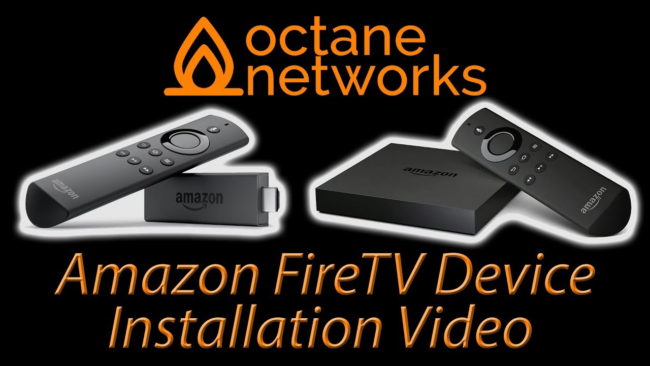 Octane Networks: Amazon FireTV Setup (Firestick, FireTV, etc) - YouTube