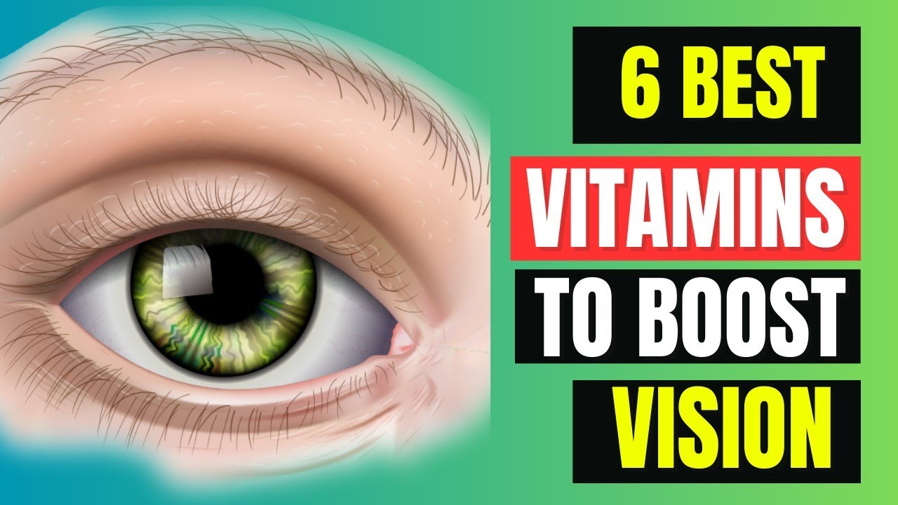 How to Improve Your Vision Naturally: Discover the Top 6 Vitamins ...