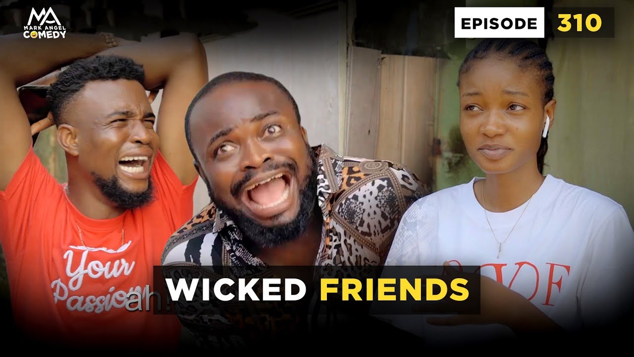 Wicked Friends - Episode 310 (Mark Angel Comedy) - YouTube