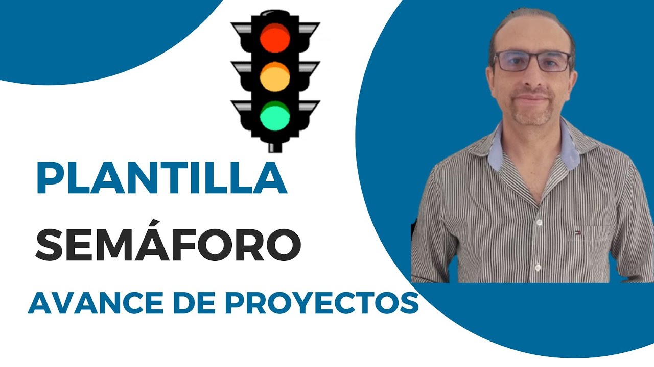 PLANTILLA CAMBIO DE COLOR DE SEMÁFORO, PARA PODER VISUALIZAR AVANCE DE ...