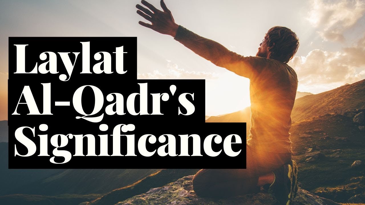 The Significance of Laylat Al-Qadr - The Nights of Power - With Sh ...