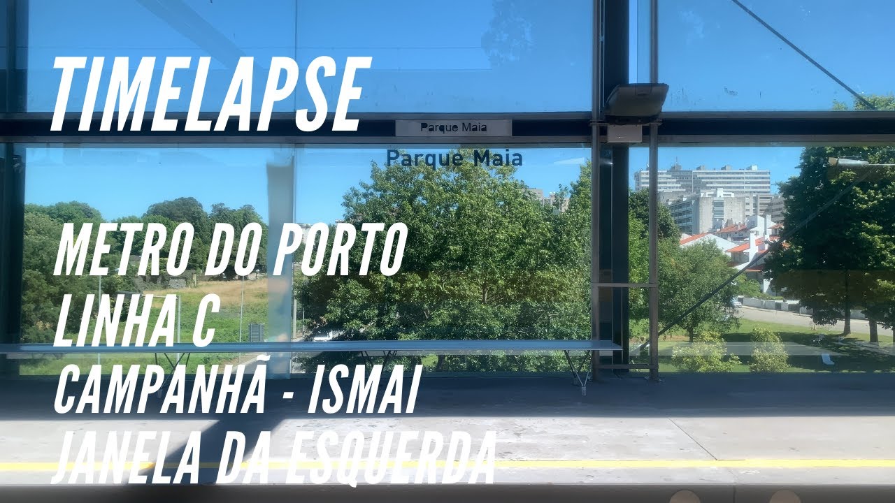 🇵🇹Ⓜ️ Timelapse Metro do Porto - Linha C - Campanhã ISMAI (janela da ...