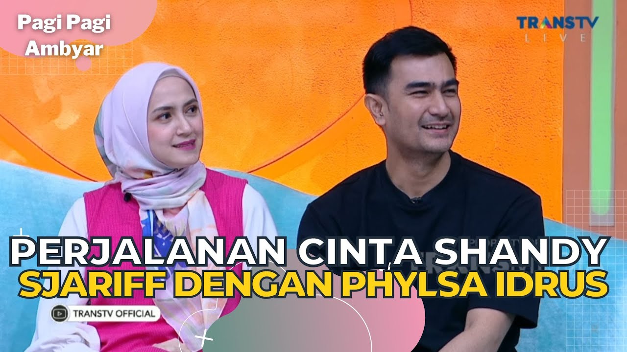 Perjalanan Cinta SHANDY SJARIFF dengan PHYLSA IDRUS | PAGI PAGI AMBYAR ...