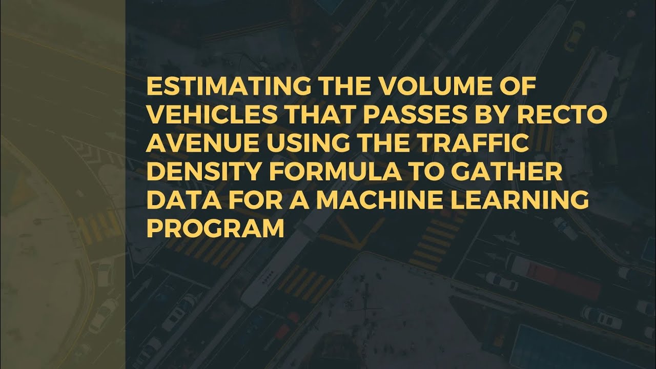 Estimating the volume of vehicles that passes by Recto Avenue using the ...