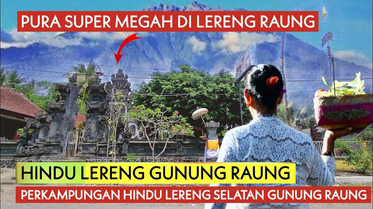 Pura Megah di Lereng Gunung Raung! Perkampungan Hindu Lereng Selatan ...