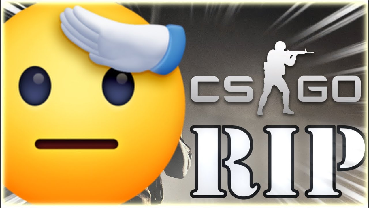 RIP CS:GO... [*] - YouTube