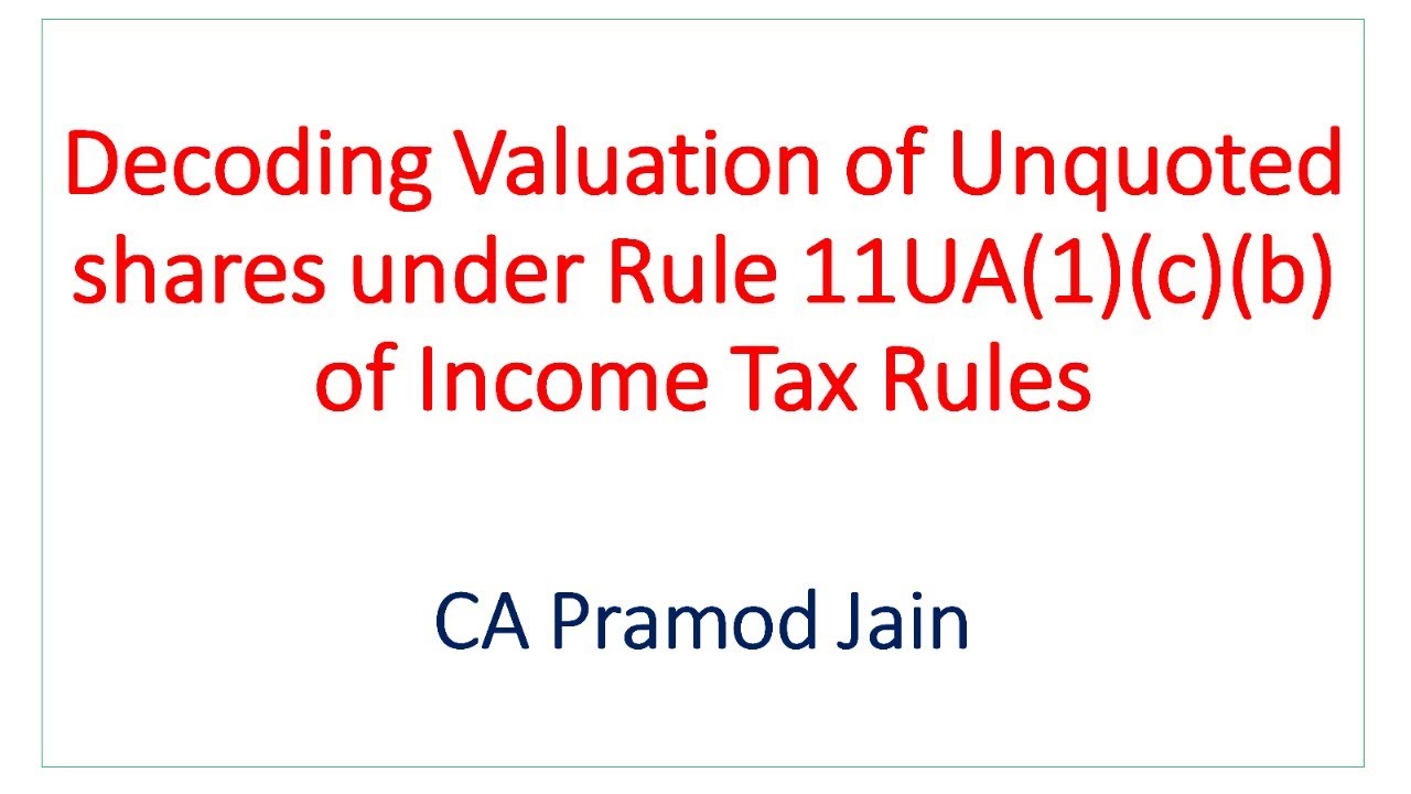 Decoding Valuation Of Unquoted Shares Under Rule 11UA 1 c b Of Decoding Valuation Of Unquoted Shares Under Rule 11UA 1 c b Of