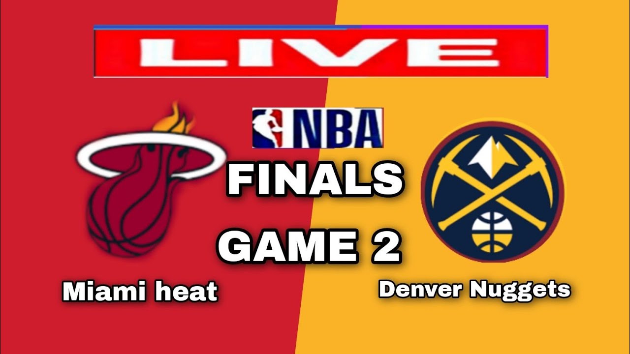 game 2 Denver Nuggets vs Miami heat NBA finals live scoreboard - YouTube
