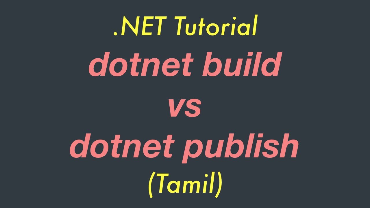 dotnet build vs dotnet publish | .NET 6 | Tamil - YouTube