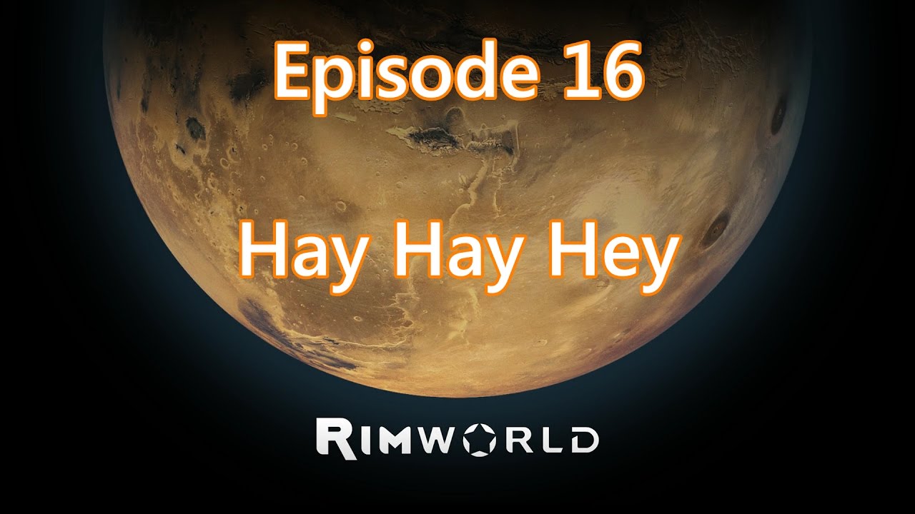 RimWorld Episode 16 Hay Hay Hey - YouTube