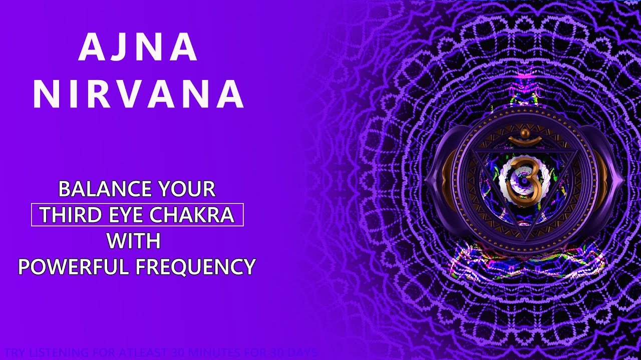 [AJNA AWAKENING-NIRVANA] ~ Balance THIRD EYE CHAKRA With Relaxing & Powerful Frequency Music ...