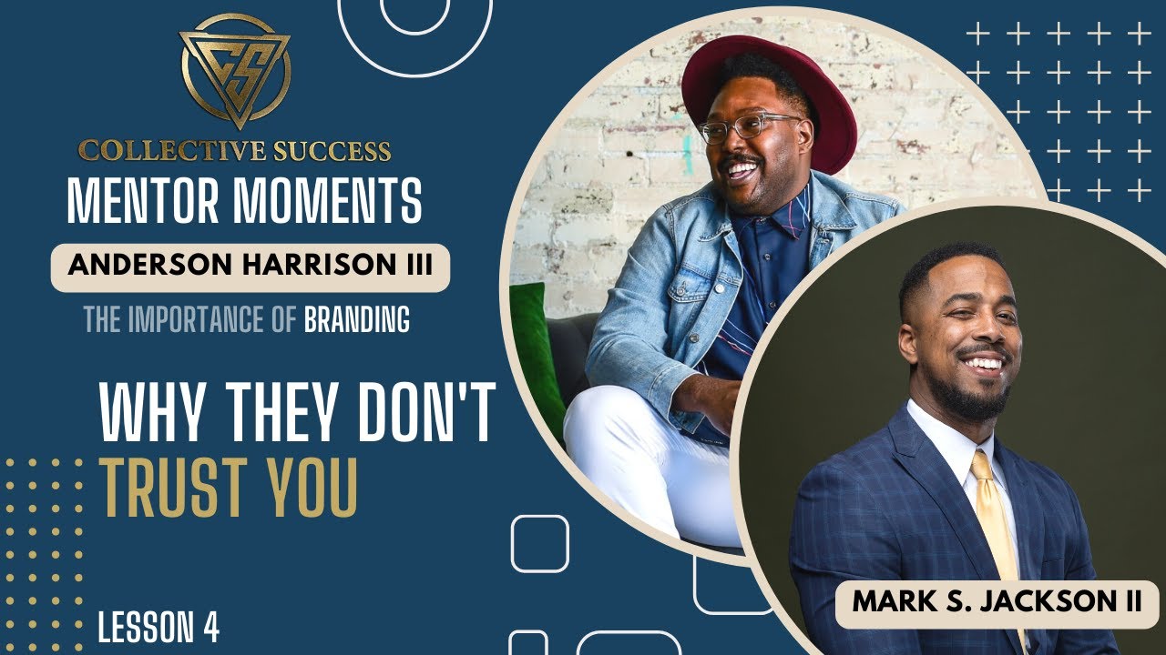 Anderson Harrison III- Collective Success Mentor Moments: They Don't ...