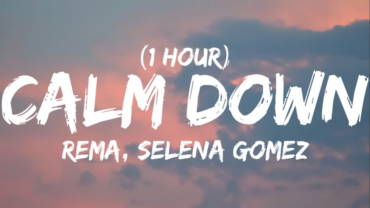 CALM DOWN - REMA (feat. Selena Gomez) | [1 HOUR] - YouTube