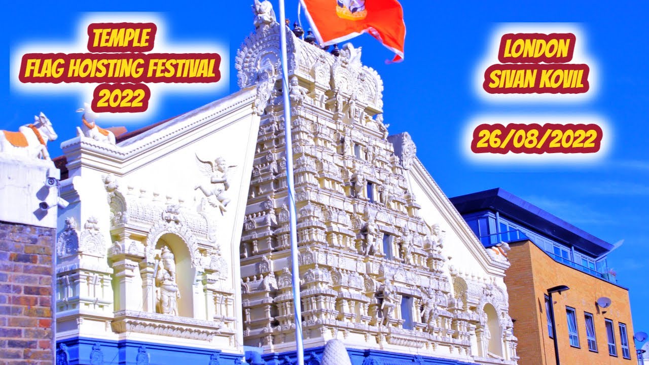 Temple Flag Hoisting Festival 2022| London Shivan Kovil| Lewisham| 26 ...
