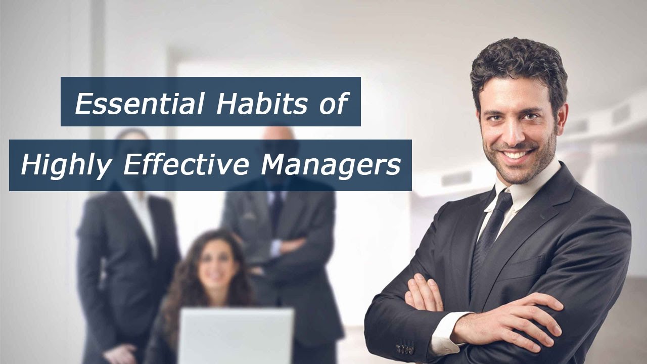 Essential Habits of Highly Effective Managers - YouTube