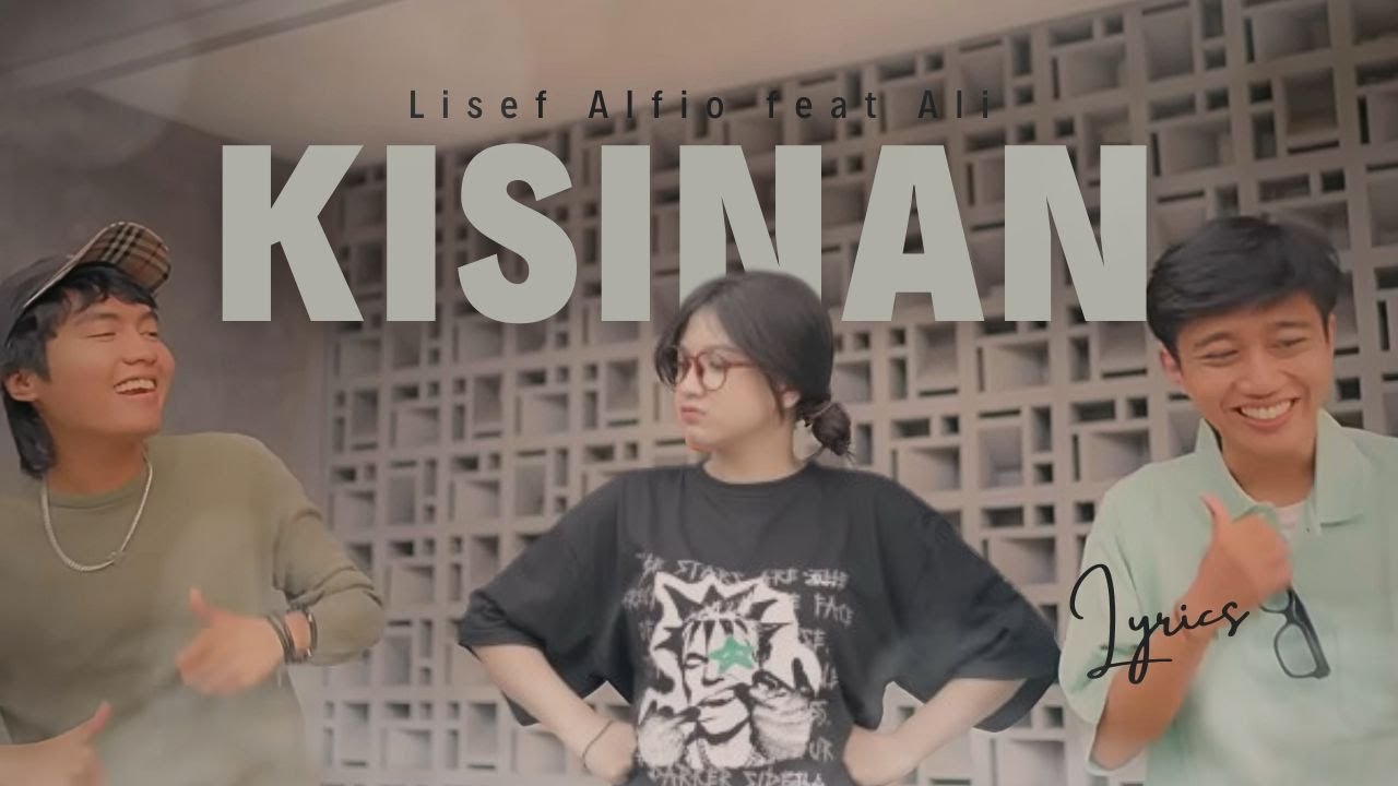 KISINAN - LISEF ALFIO FT. ALI || UNOFFICIAL LYRICS (LIRIK LAGU) - YouTube