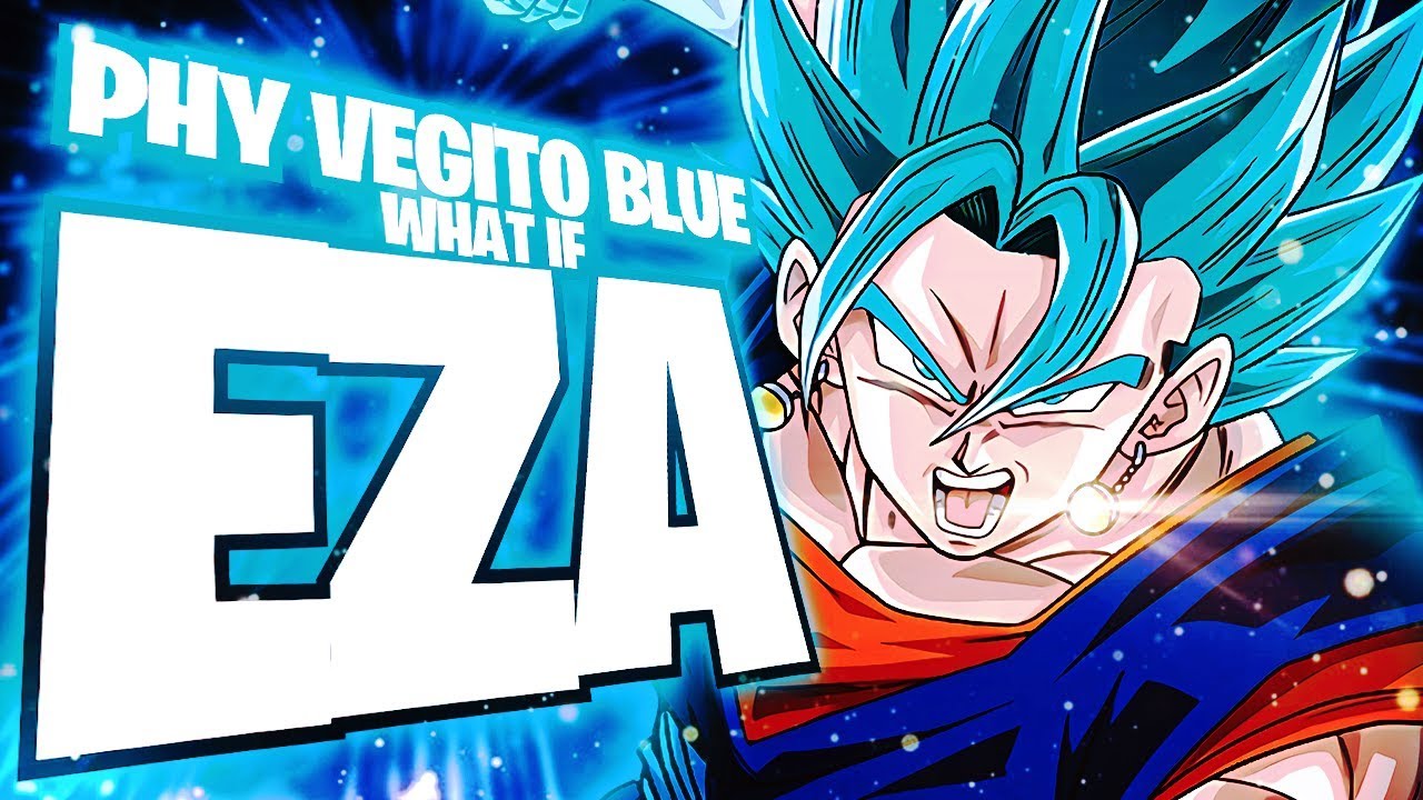 SO, WE REALLY DID THE THING! PHY VEGITO BLUE WHAT IF EZA! DBZ Dokkan ...