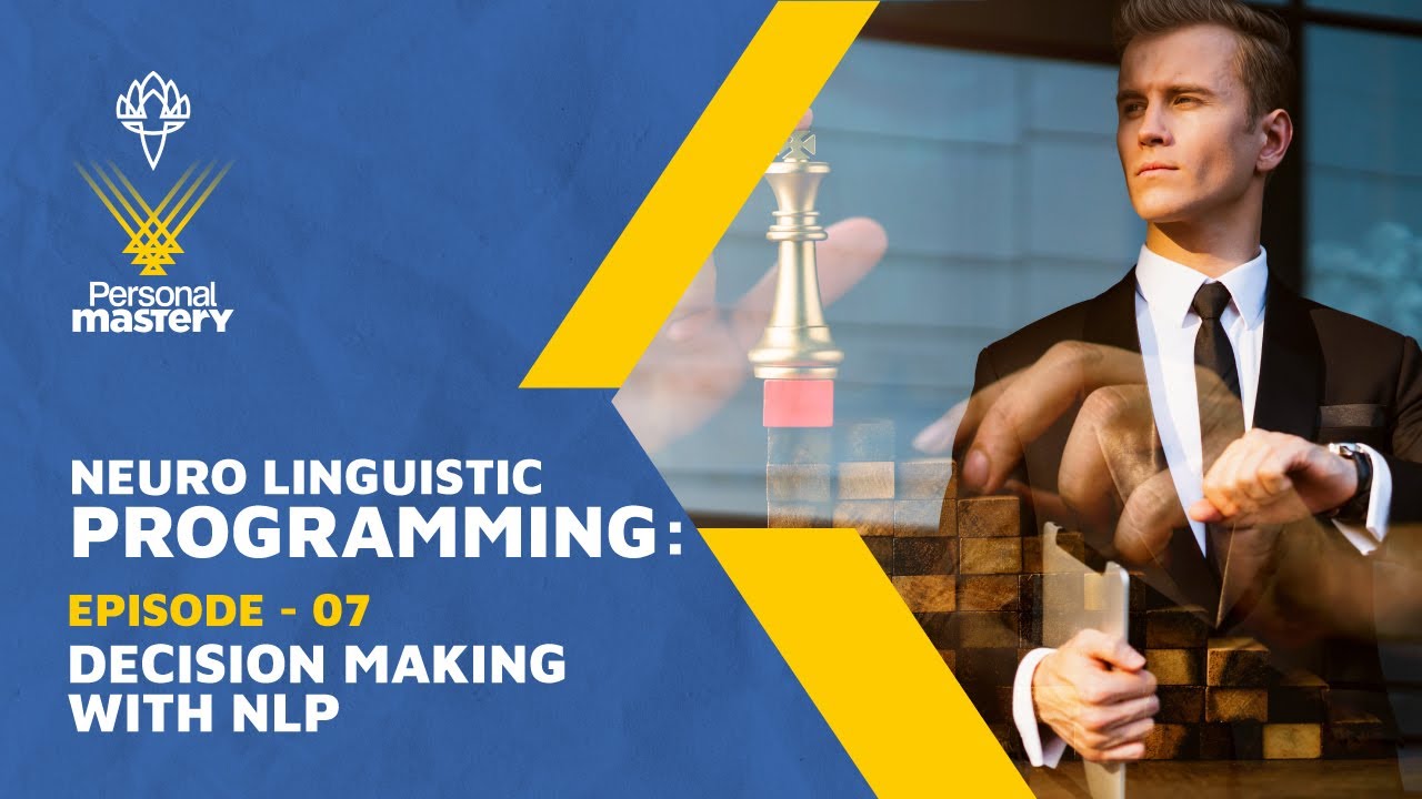 Neuro Linguistic Programming Episode 07 | Decision Making with NLP - YouTube