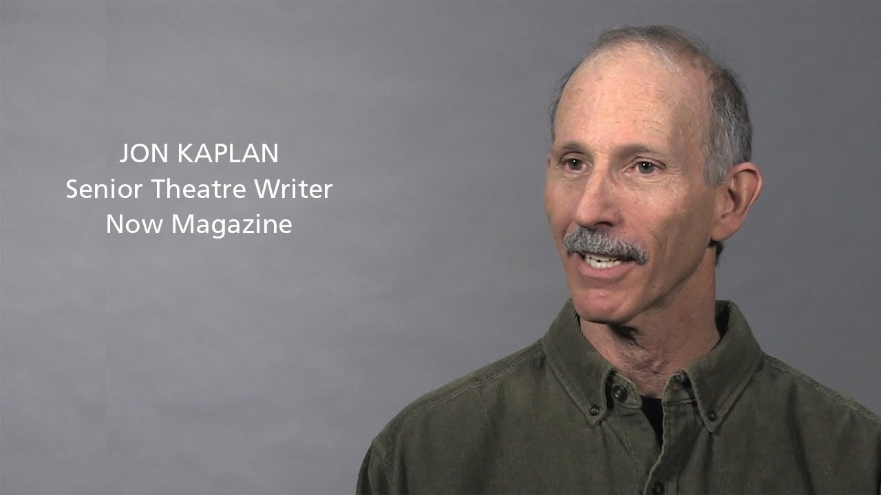 Interview with Jon Kaplan, Senior Theatre Writer, NOW Magazine - YouTube
