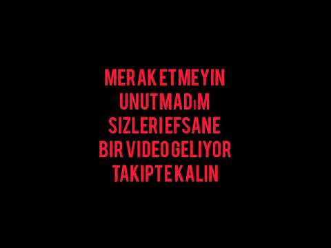 unutmadım sizleri videolar geliyor