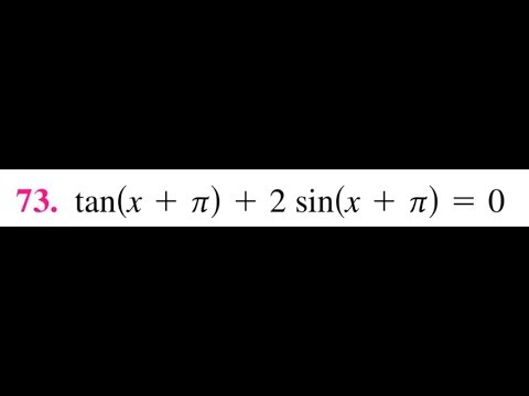 tan(x + pi) + 2sin(x + pi), solve for x - YouTube