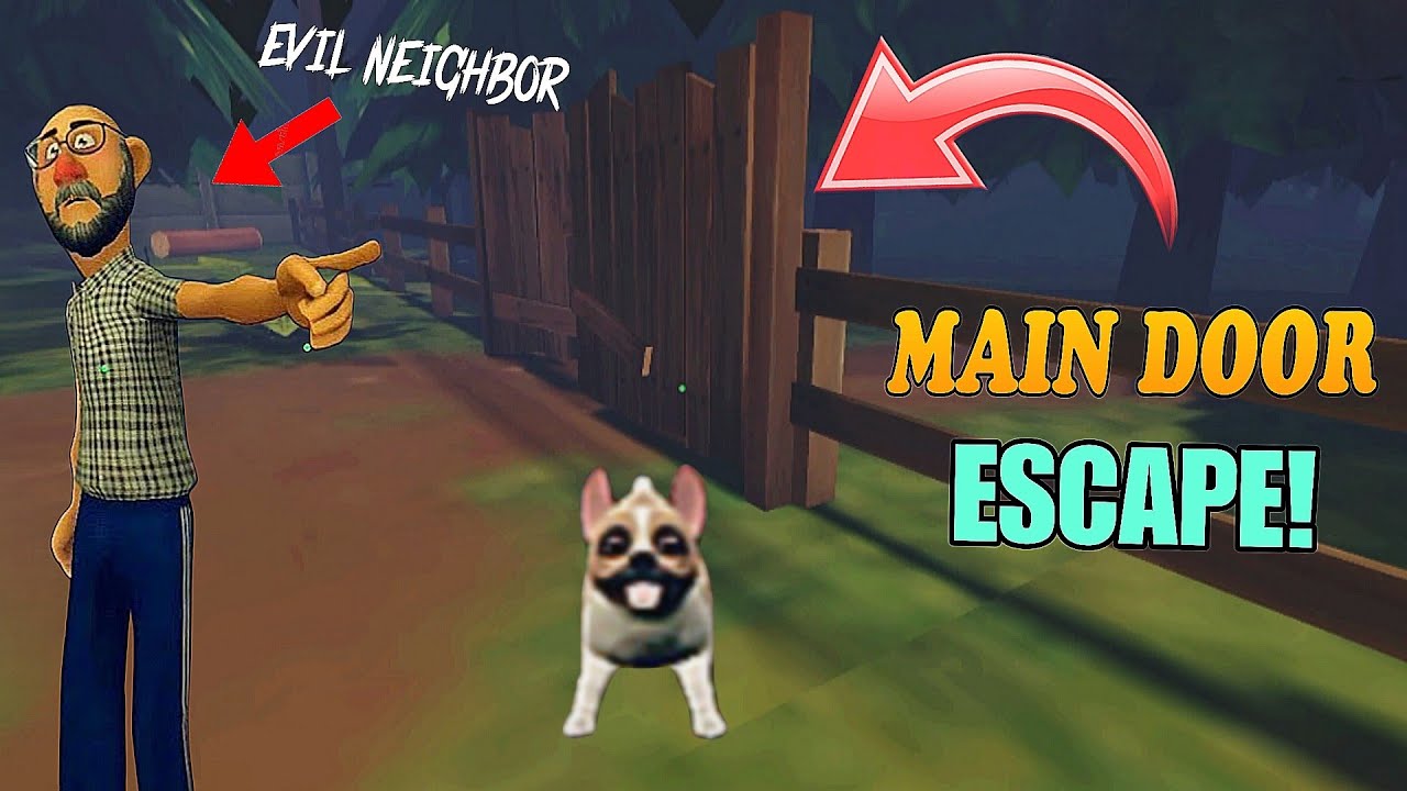 MAIN DOOR ESCAPE FROM EVIL NEIGHBOR||EVIL NEIGHBOR 3 HORROR GAMEPLAY ...