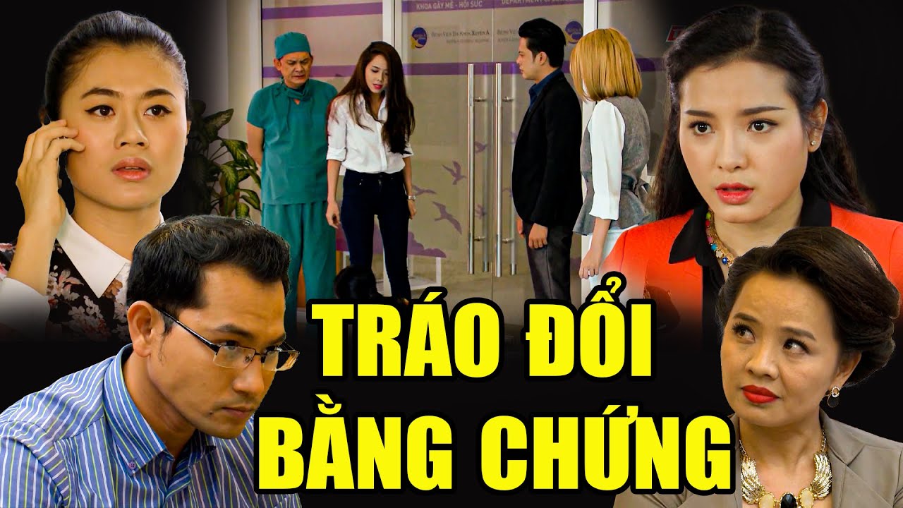 PHIM VIỆT NAM HAY 2022 | TRÁO ĐỔI BẰNG CHỨNG | Phim Tâm Lý Xã Hội Việt ...