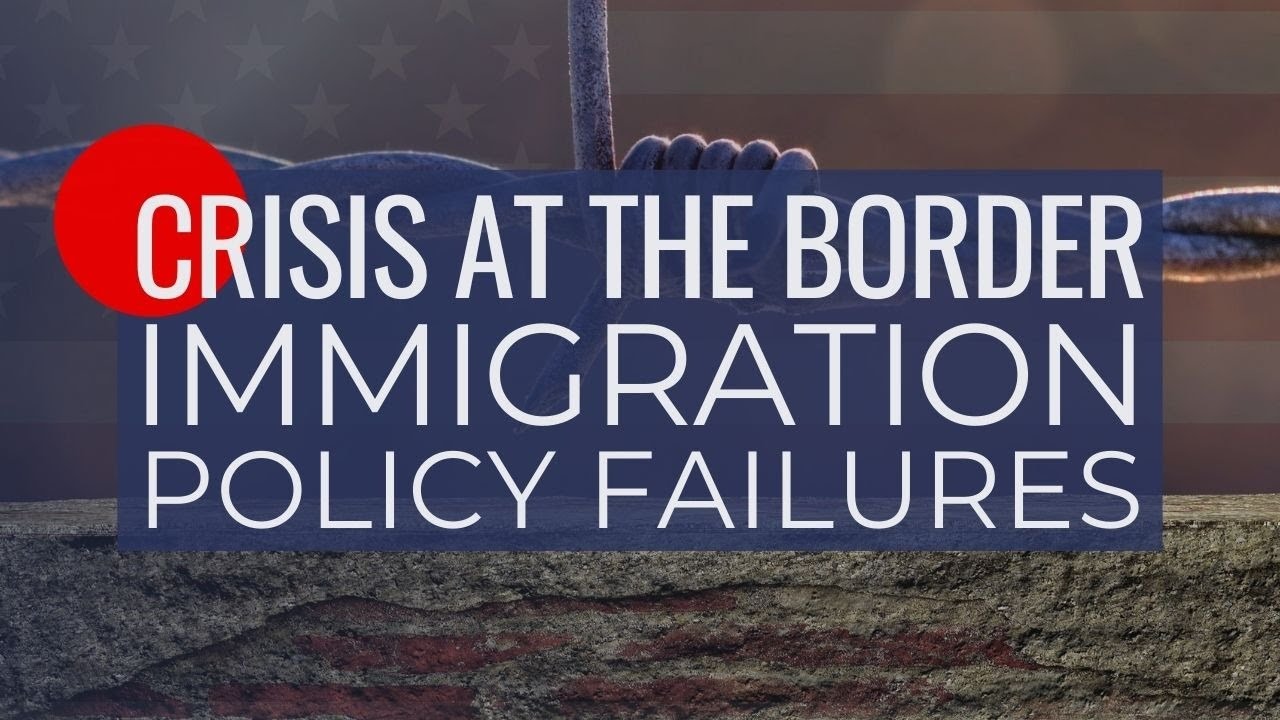 Crisis at the Border: Immigration Policy Failures - YouTube