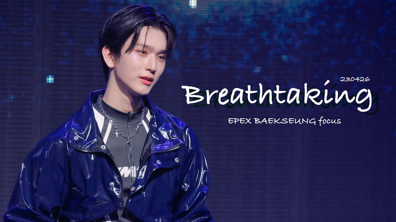 230426 Breathtaking EPEX 백승 focus | 5집 캠백 쇼케이스 - YouTube