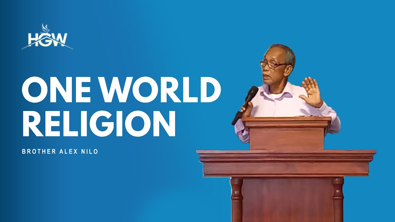 One World Religion - Brother Alex Nilo [ THGW OCAMPO 1st Church ...