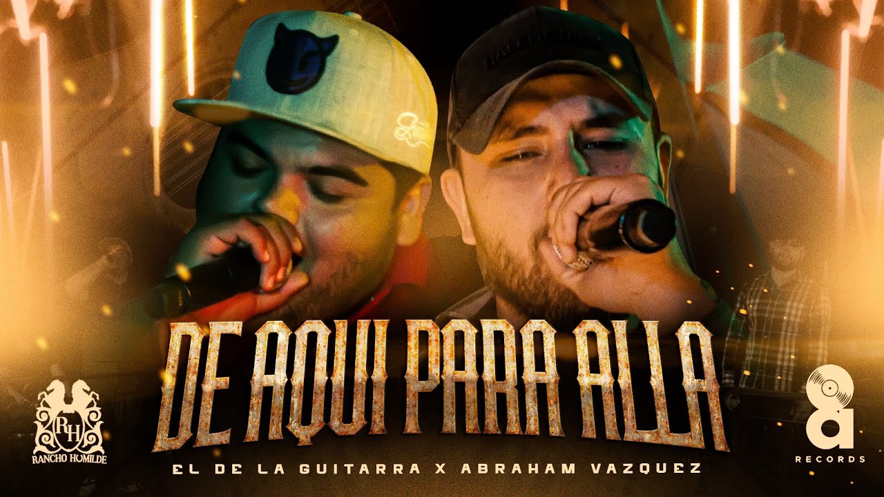 El De La Guitarra x Abraham Vazquez - De Aqui Para Allá [Official Video ...