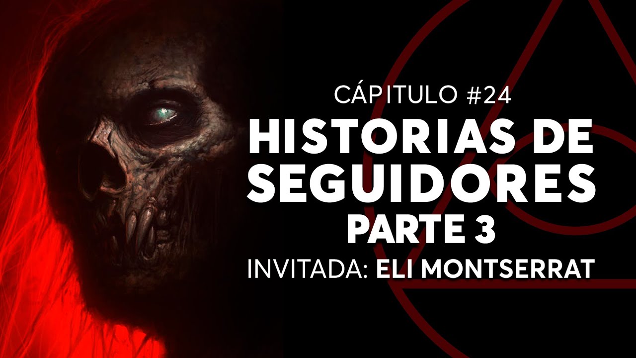 #24 - HISTORIAS DE SEGUIDORES/AS PARTE 3 | Invitada: ELI MONTSERRAT ...