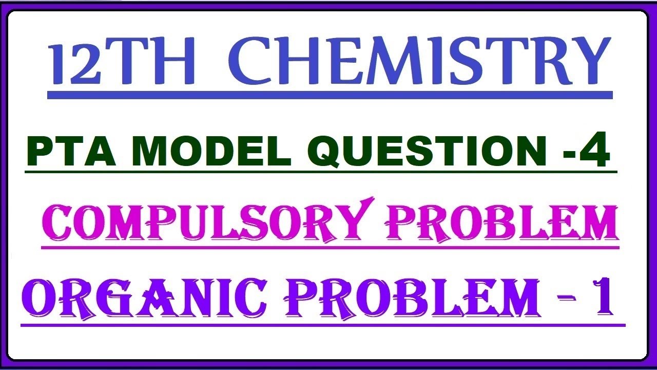 12th Chemistry/PTA Model Question-4/Compulsory Problem 1/Organic ...