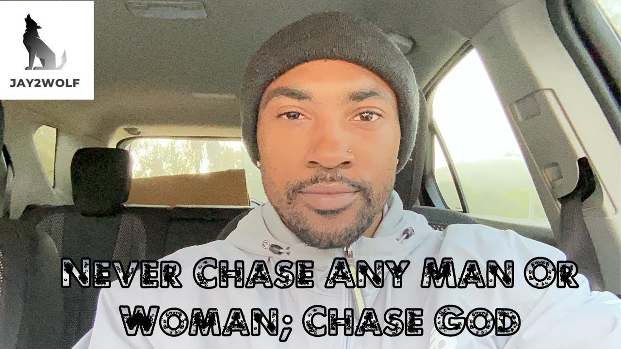 NEVER CHASE ANY MAN OR WOMAN; CHASE GOD - YouTube
