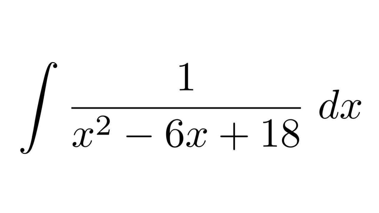 Integral Of 1 x 2 6x 18 substitution YouTube